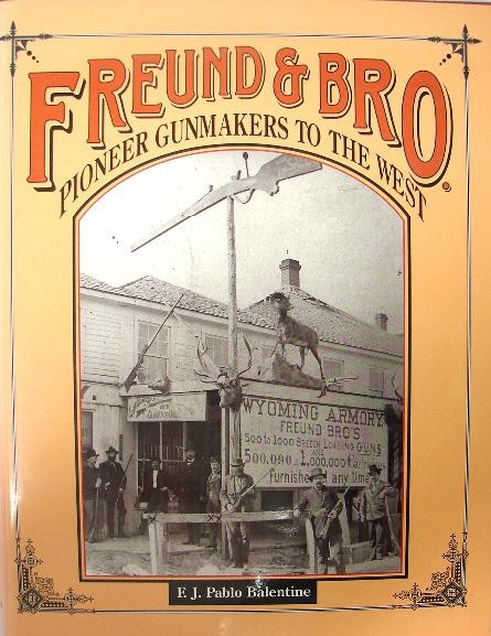 Freund & Bro - Pioneer Gunmakers to the West (iB090203) - Collectors ...