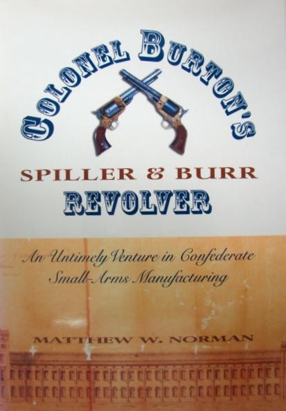 Colonel Burton's Spiller & Burr Revolver - An Untimely Venture in ...