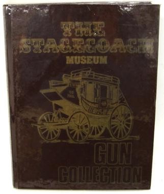 The Stagecoach Museum Gun Collection 1978 1st edition. Out of print ...