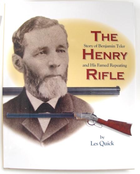 The Story of Benjamin Tyler Henry and His Famed Repeating Rifle by Les ...