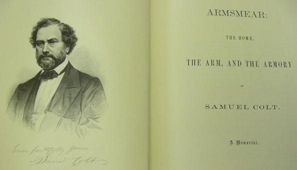 Armsmear: The Home, The Arm, and the Armory of Samuel Colt. 1976 ...